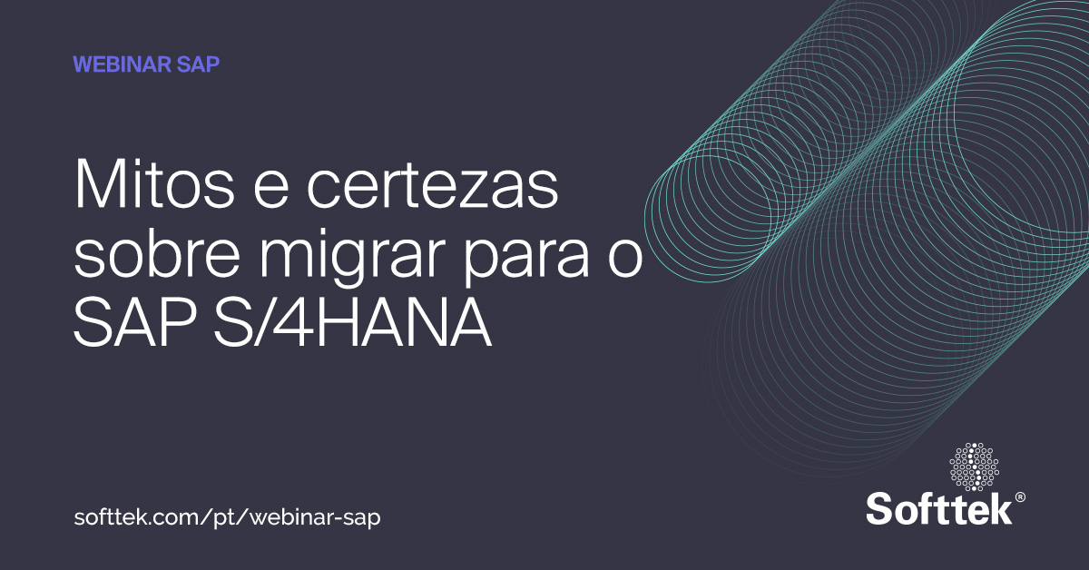 Webinar SAP | Mitos e Certezas Sobre Migrar para o SAP S/4HANA